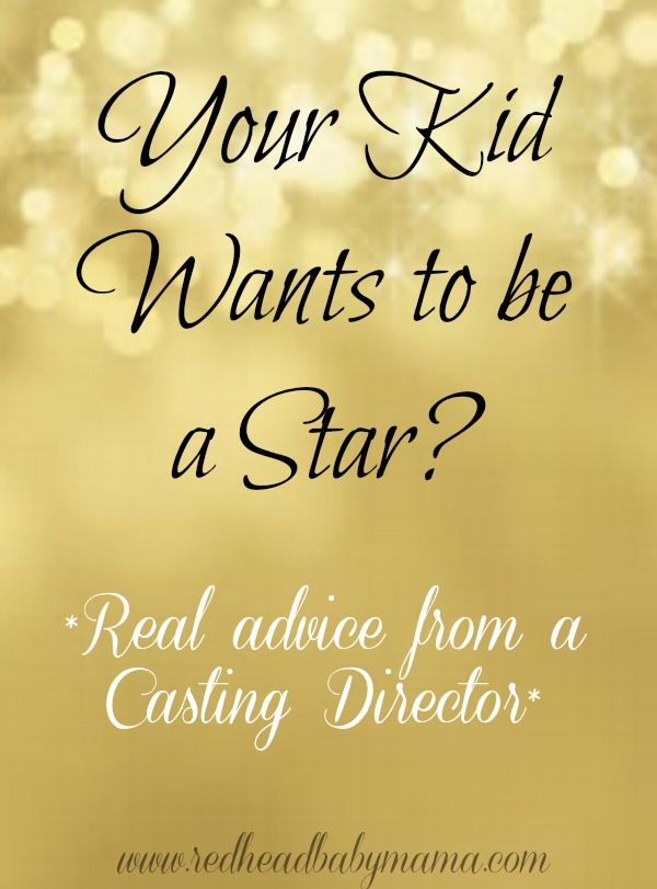 Your Kid Wants to Be a Star? Real advice from a Casting Director ...